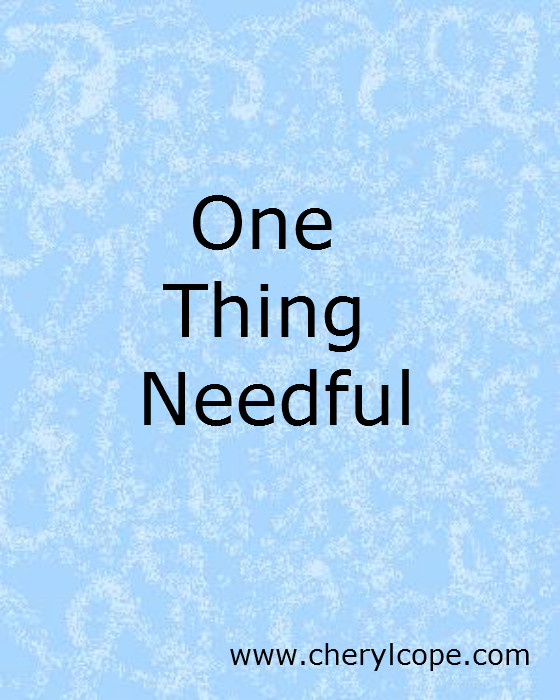 One Thing Needful | Cheryl Cope